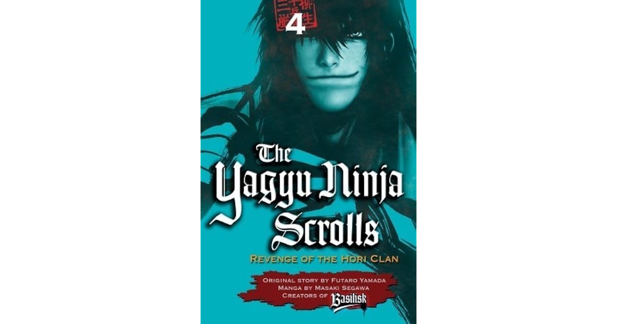 The Yagyu Ninja Scrolls: Revenge of the Hori Clan, Volume 4 by Futaro ...