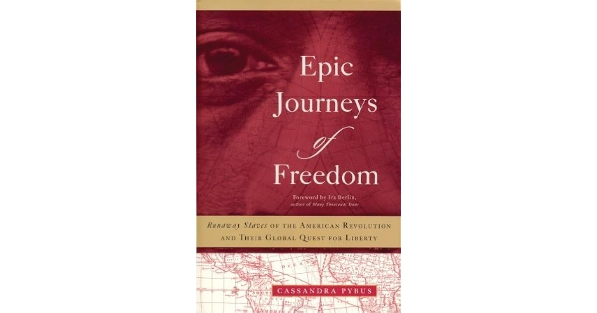 Epic Journeys of Freedom: Runaway Slaves of the American Revolution and ...