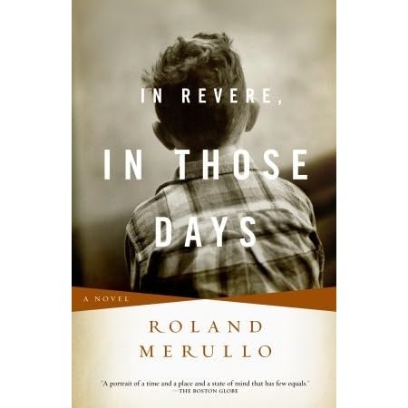 In Revere, In Those Days by Roland Merullo — Reviews, Discussion ...