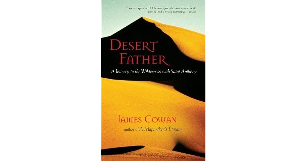 Desert Father: A Journey in the Wilderness with Saint Anthony by James ...