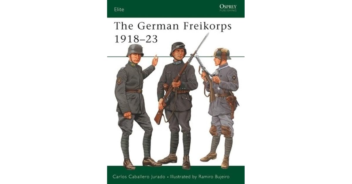 The German Freikorps 1918–23 by Carlos Jurado