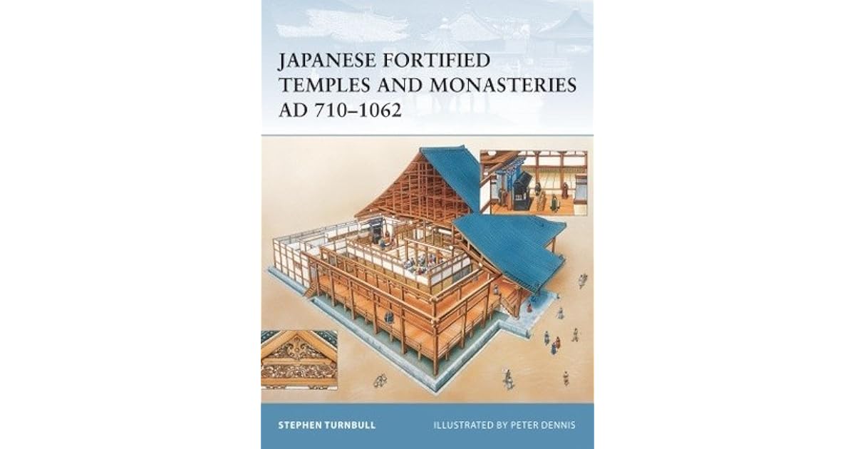 Japanese Fortified Temples and Monasteries AD 710–1062 by Stephen Turnbull