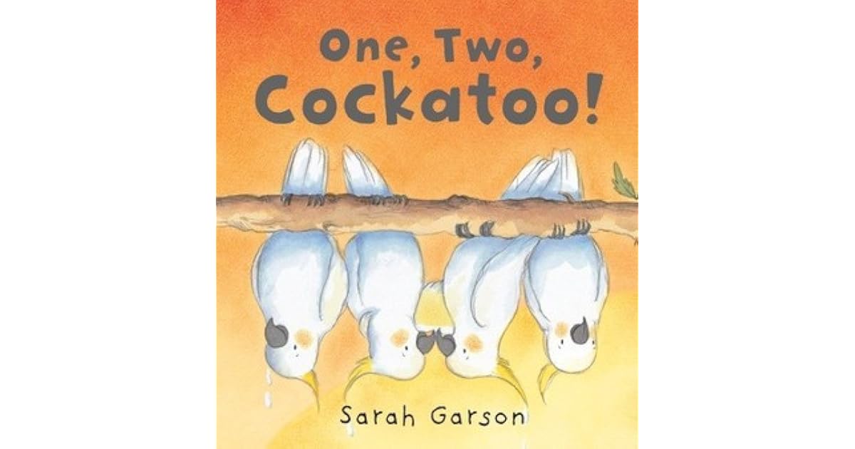 One, Two, Cockatoo! by Sarah Garson