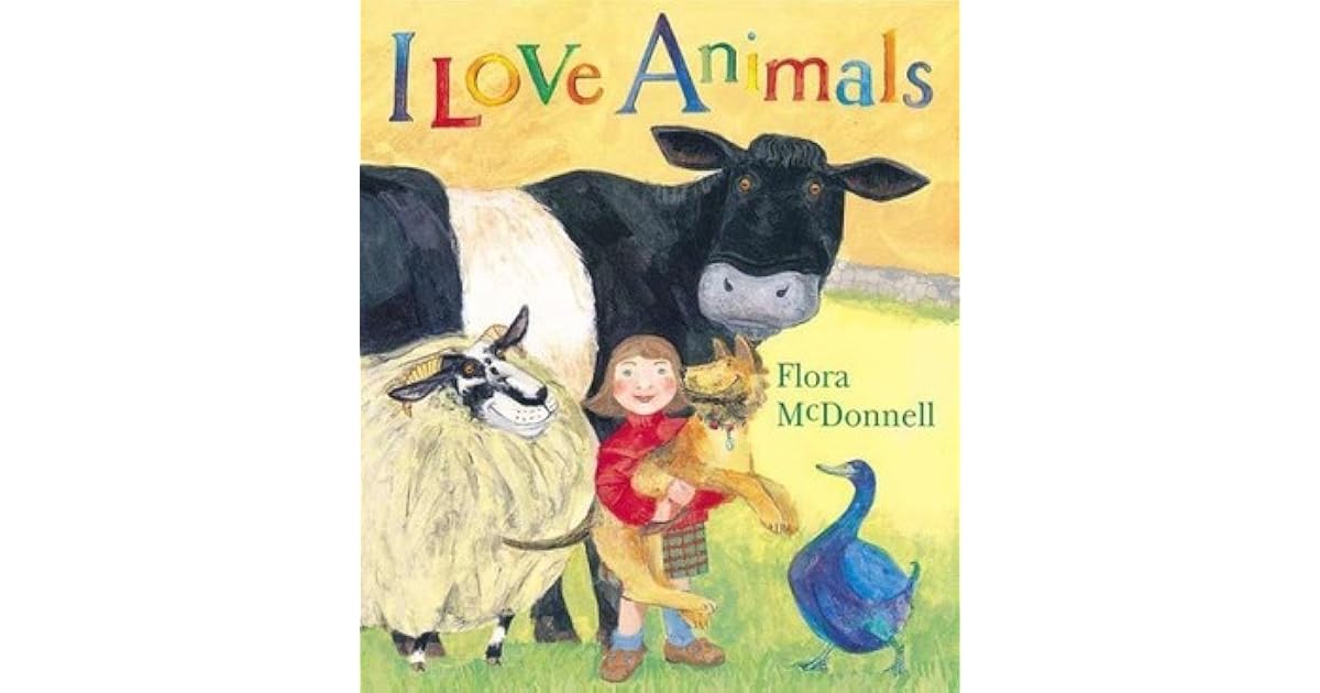 I Love Animals by Flora McDonnell