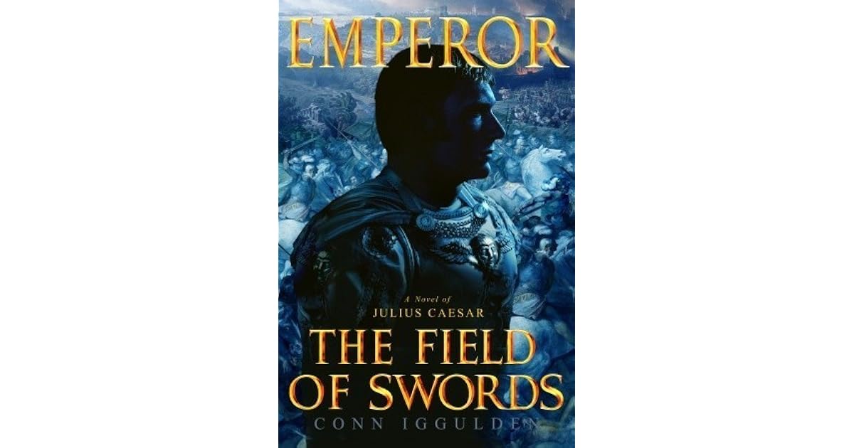 Emperor: The Field of Swords by Conn Iggulden