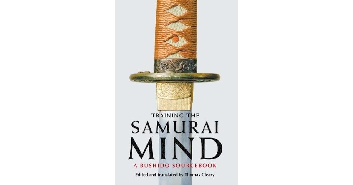 Training the Samurai Mind: A Bushido Sourcebook by Thomas Cleary
