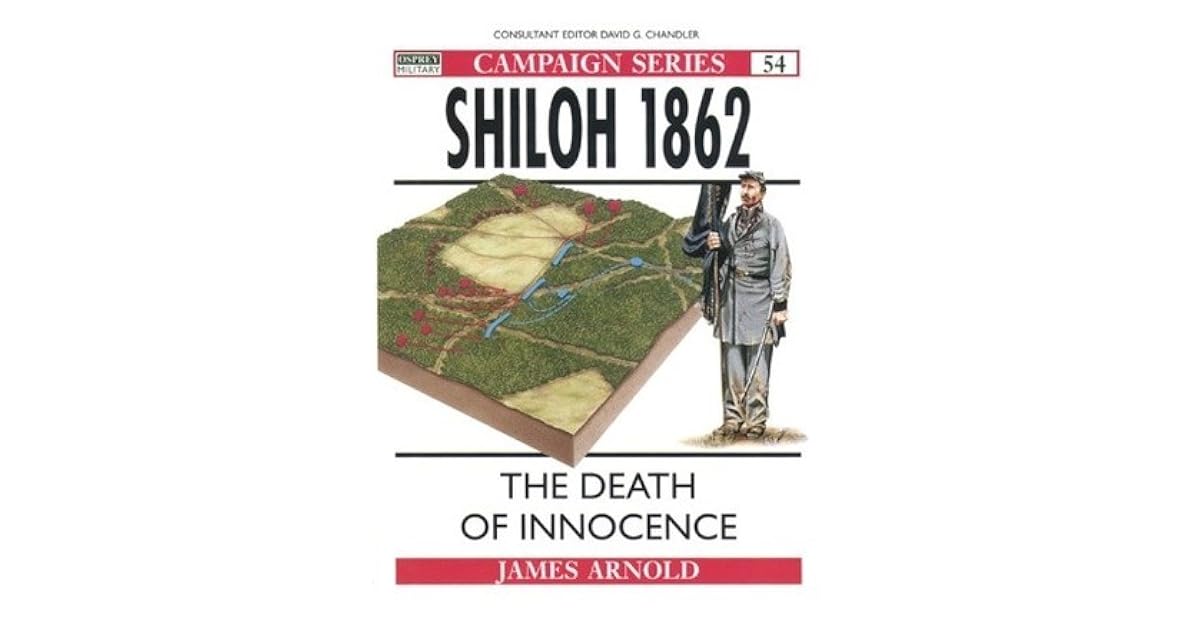 Shiloh 1862: The Death of Innocence by James R. Arnold