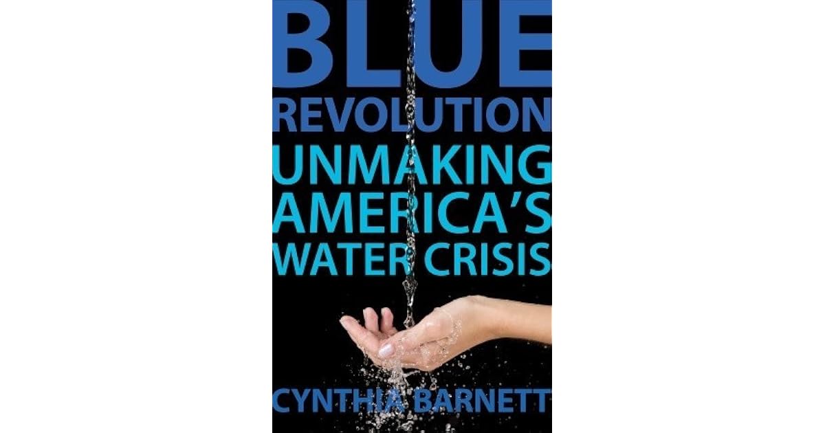 Blue Revolution: Unmaking America's Water Crisis by Cynthia Barnett