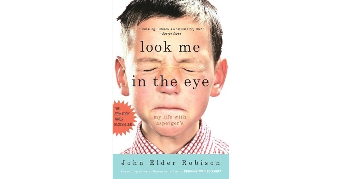 Look Me in the Eye: My Life with Asperger's by John Elder Robison