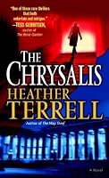 The Chrysalis by Heather Terrell