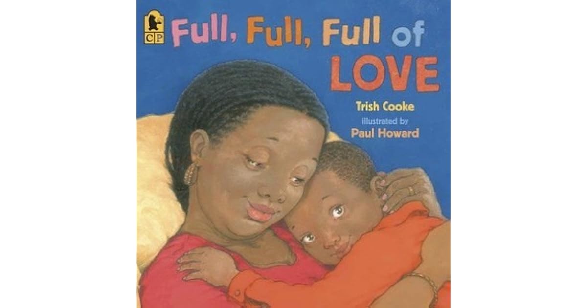 Full, Full, Full of Love by Trish Cooke