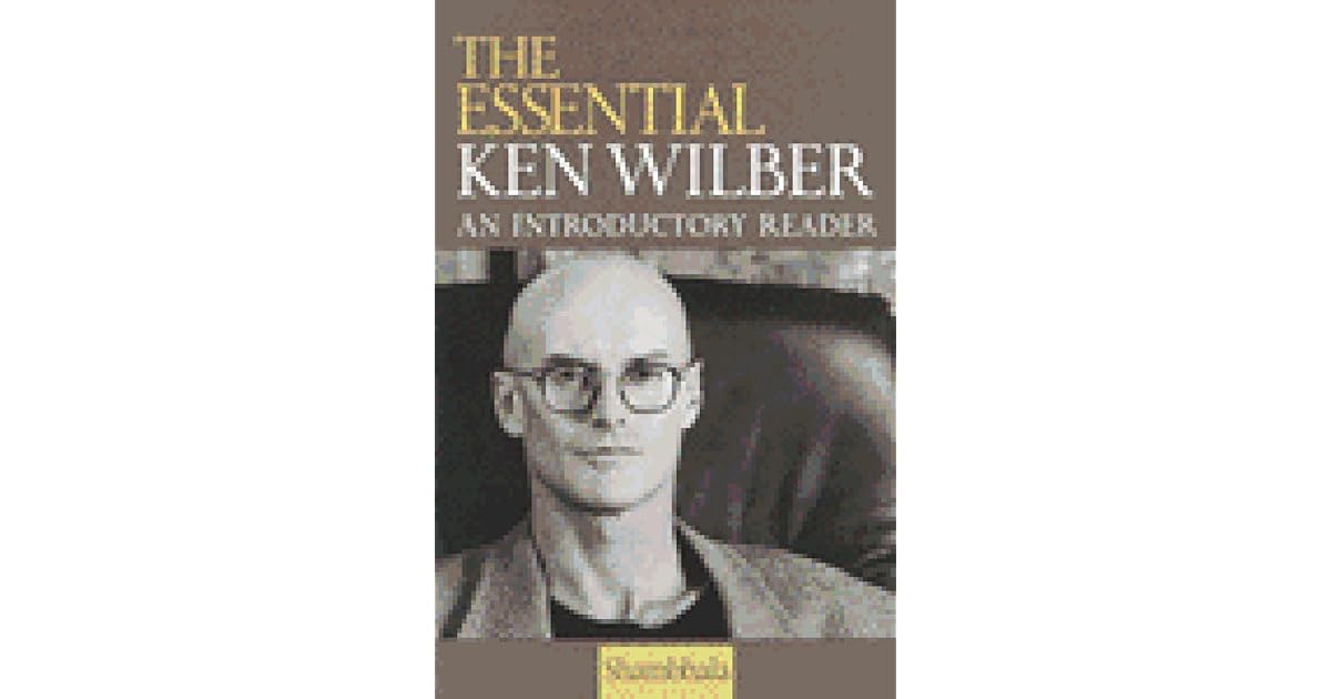 The Essential Ken Wilber by Ken Wilber