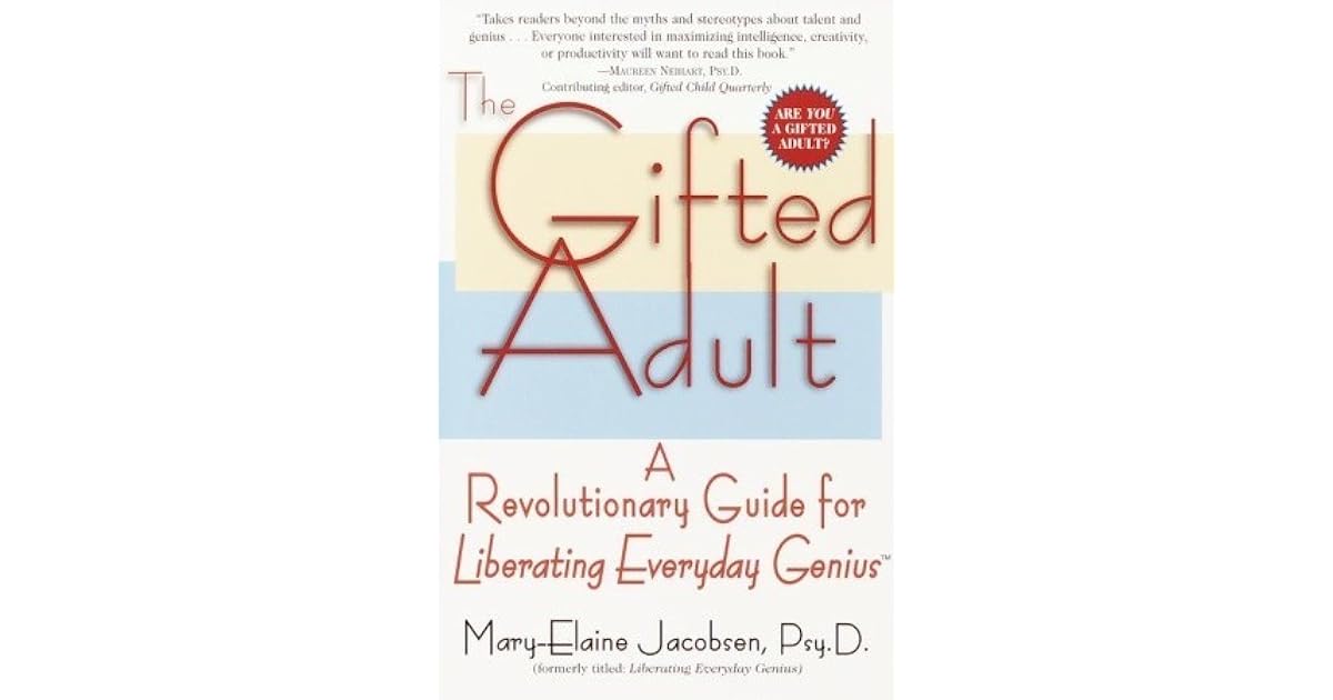 The Gifted Adult: A Revolutionary Guide for Liberating Everyday Genius ...