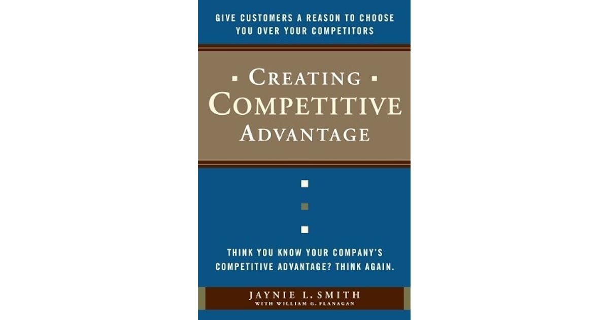 Creating Competitive Advantage: Give Customers a Reason to Choose You ...