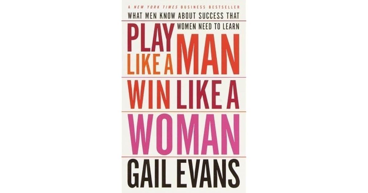 Play Like a Man, Win Like a Woman: What Men Know About Success that ...