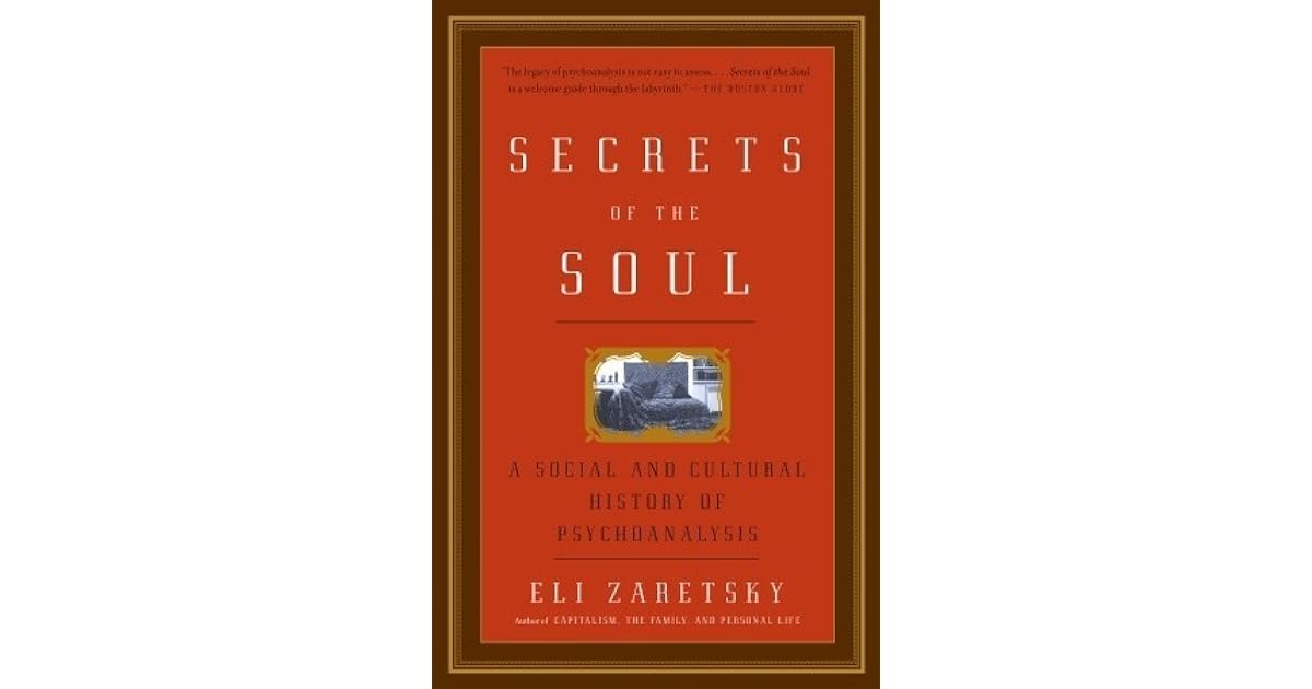 Secrets of the Soul: A Social and Cultural History of Psychoanalysis by ...