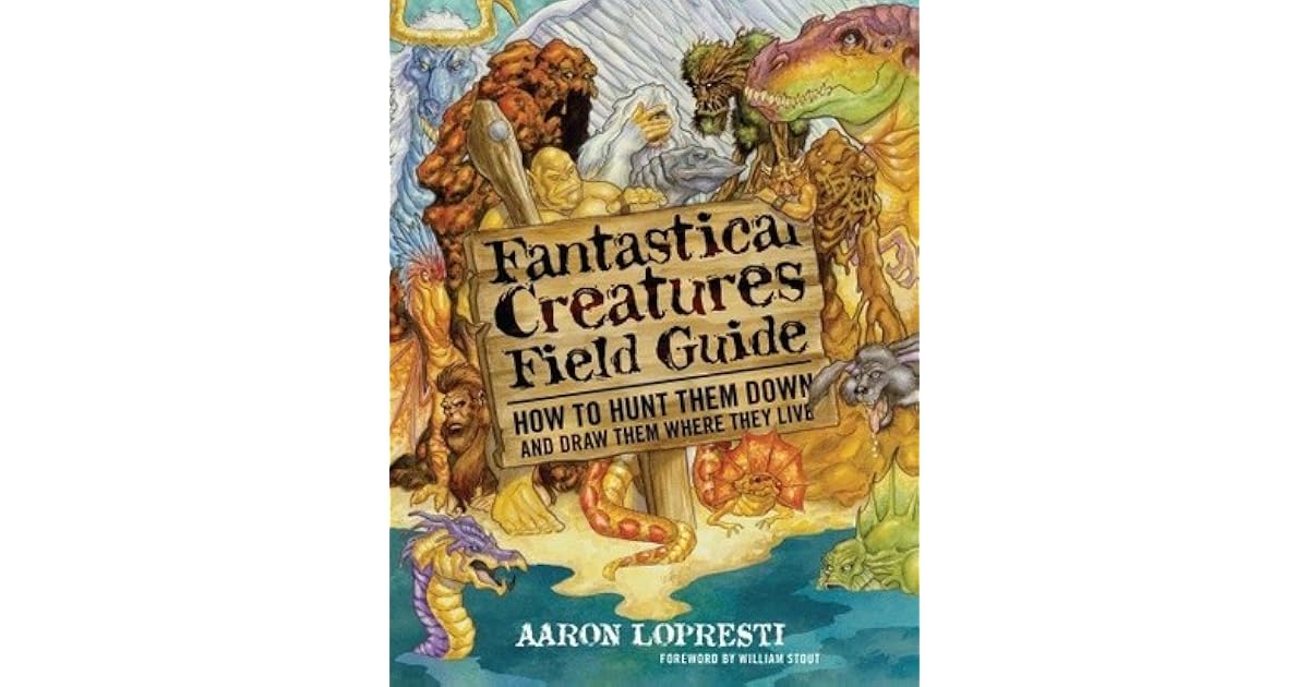 Fantastical Creatures Field Guide: How to Hunt Them Down and Draw Them ...