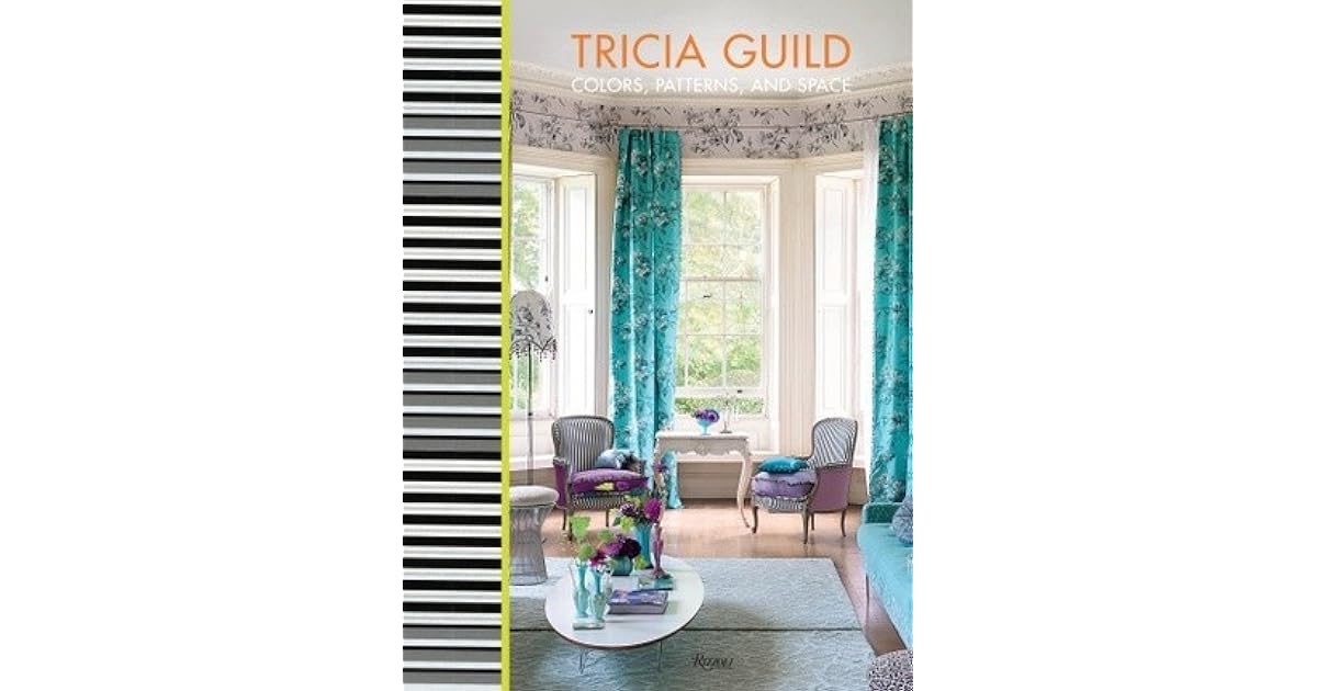 Tricia Guild: Colors, Patterns, and Space by Tricia Guild