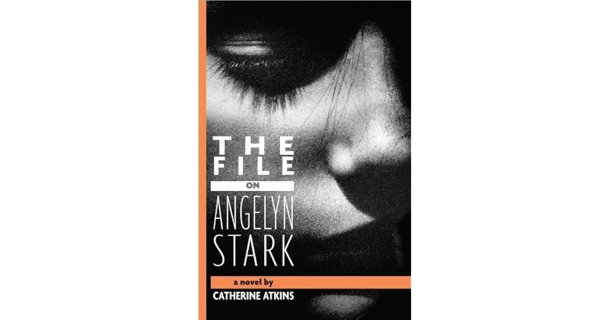 The File on Angelyn Stark by Catherine Atkins