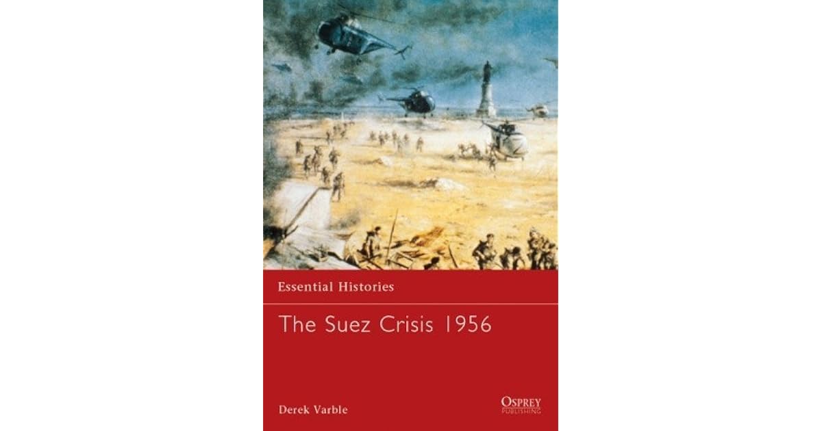 The Suez Crisis 1956 by Derek Varble