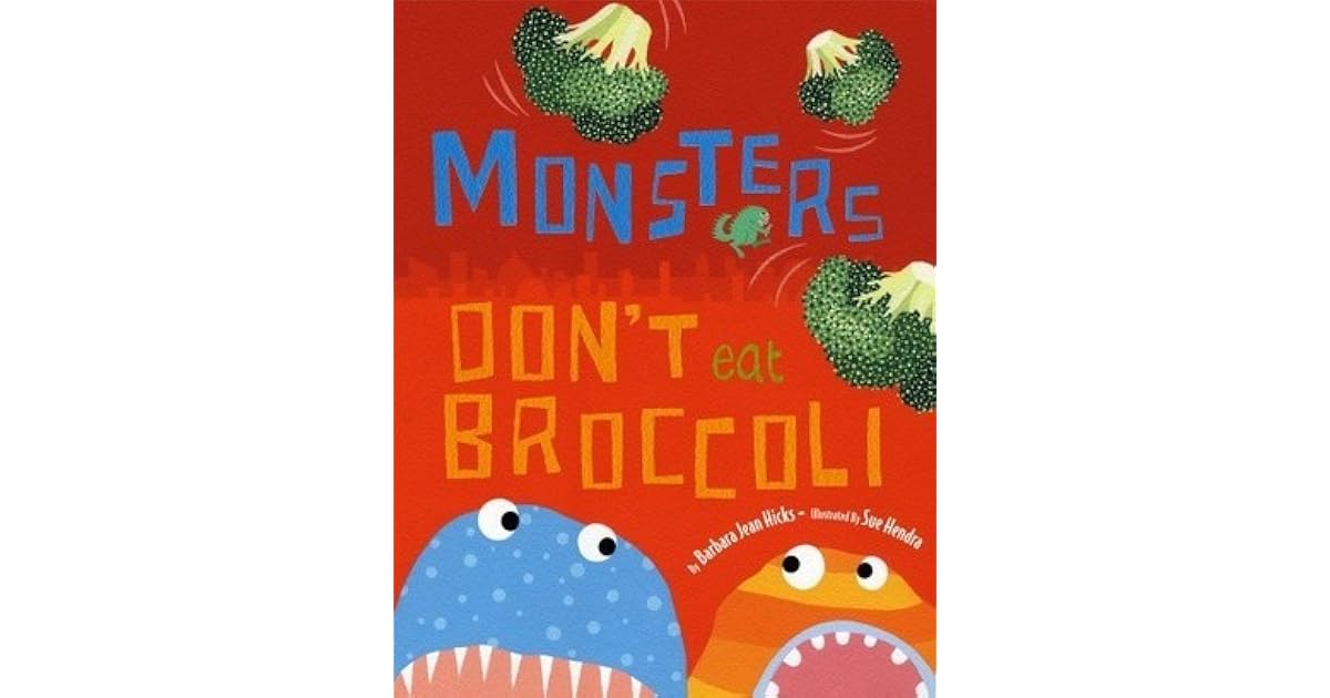 Monsters Don't Eat Broccoli by Barbara Jean Hicks