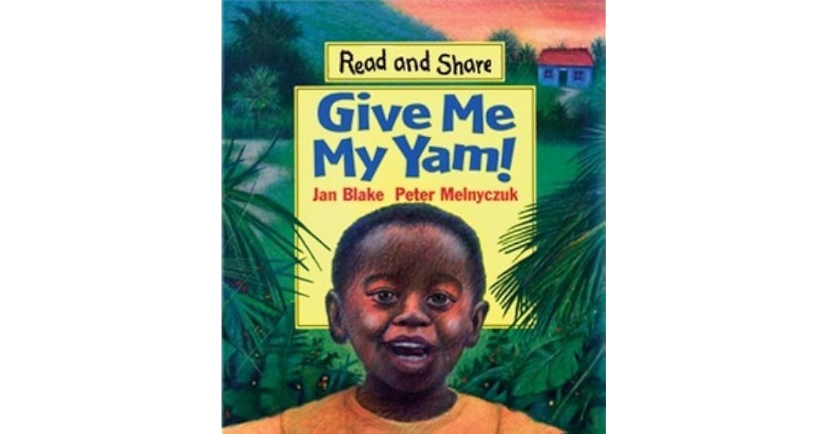 Give Me My Yam!: Read and Share by Jan Blake