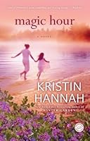 Magic Hour by Kristin Hannah