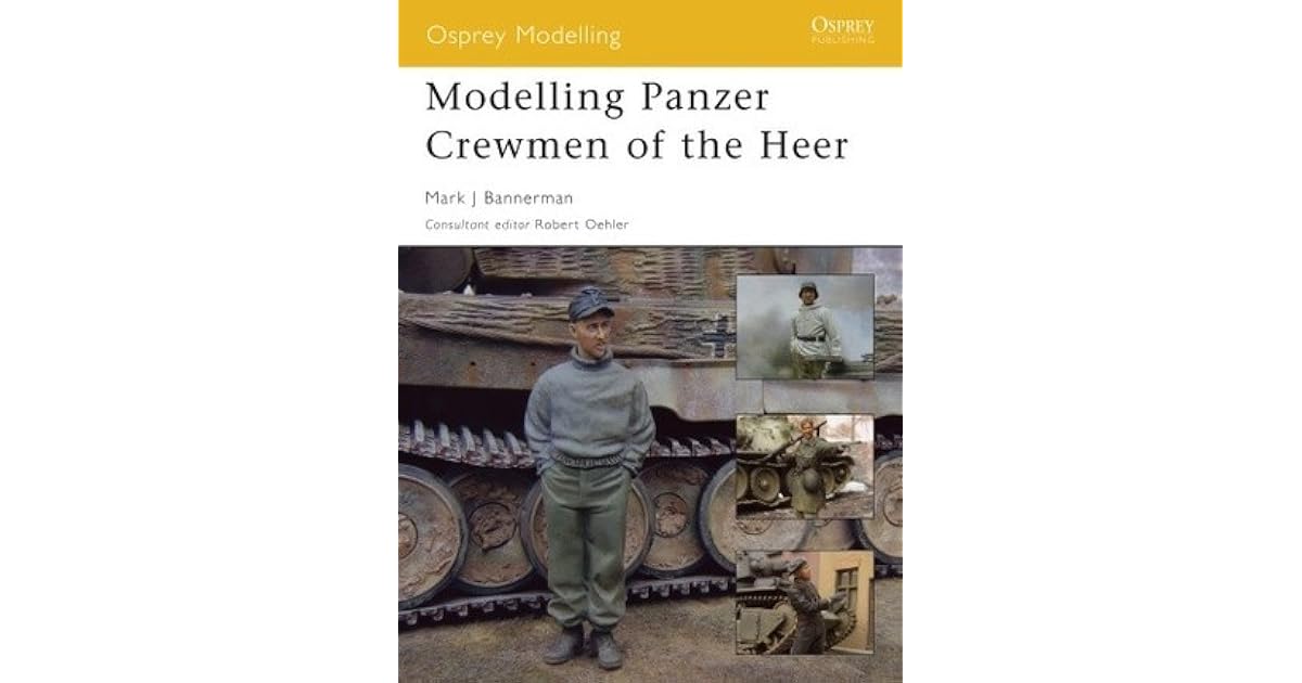 Modelling Panzer Crewmen of the Heer by Mark Bannerman
