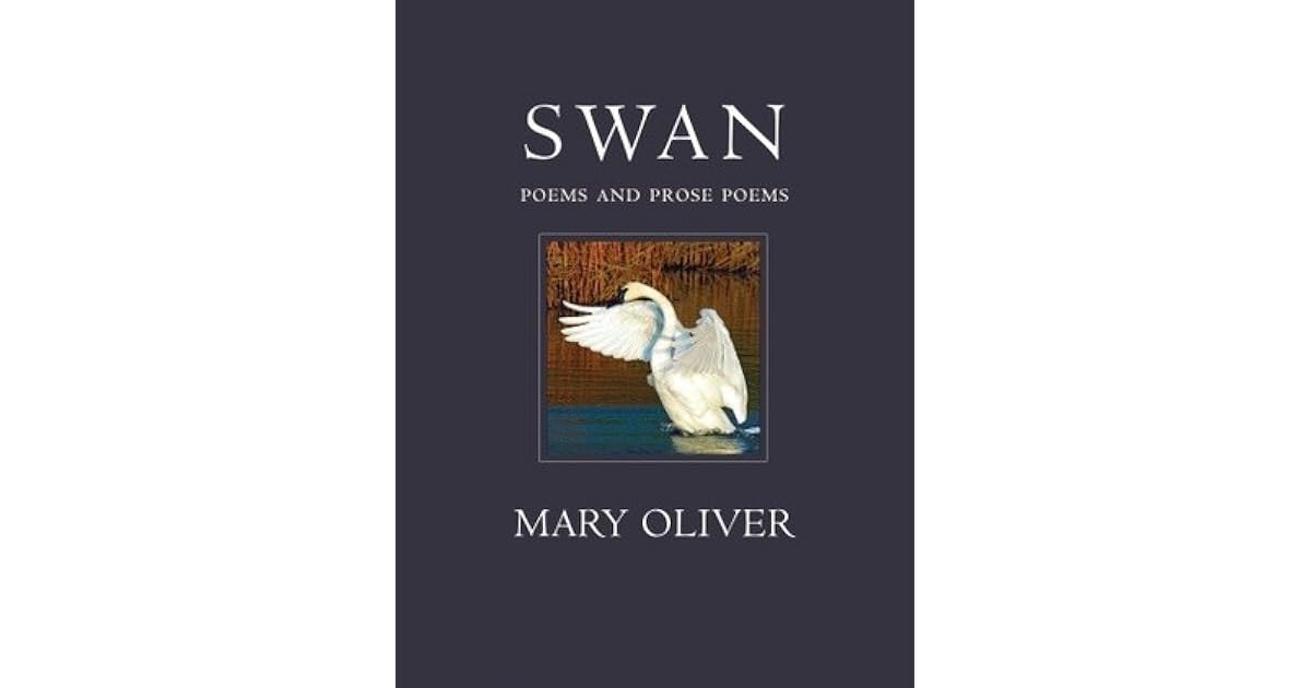 Swan: Poems and Prose Poems by Mary Oliver