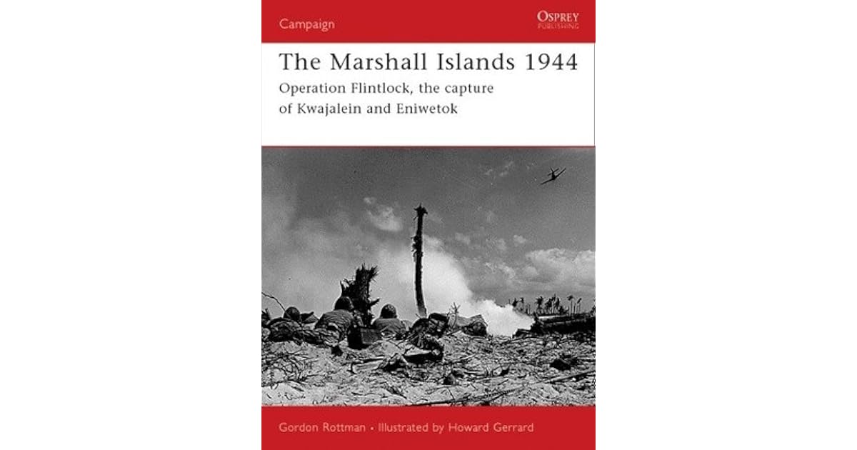 The Marshall Islands 1944: Operation Flintlock, the capture of ...