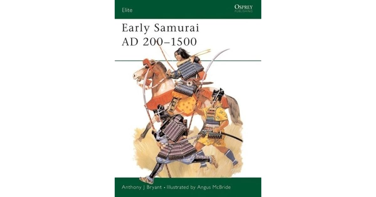 Early Samurai AD 200–1500 by Anthony Bryant