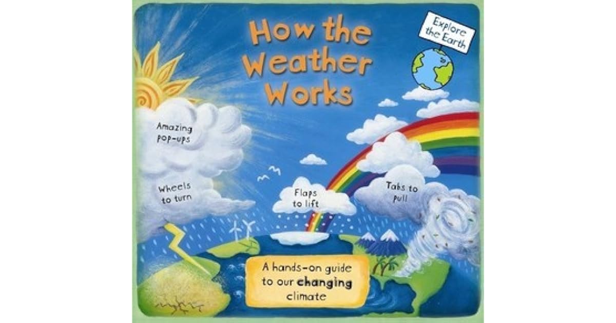 How the Weather Works: A Hands-on Guide to Our Changing Climate by ...