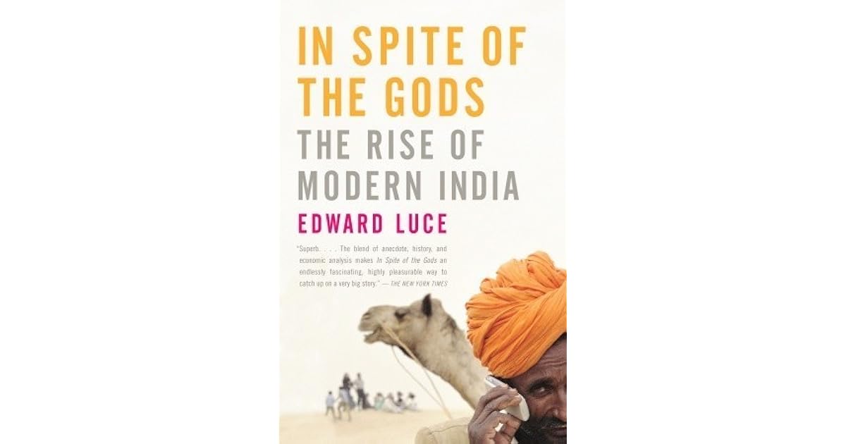 In Spite of the Gods: The Rise of Modern India by Edward Luce