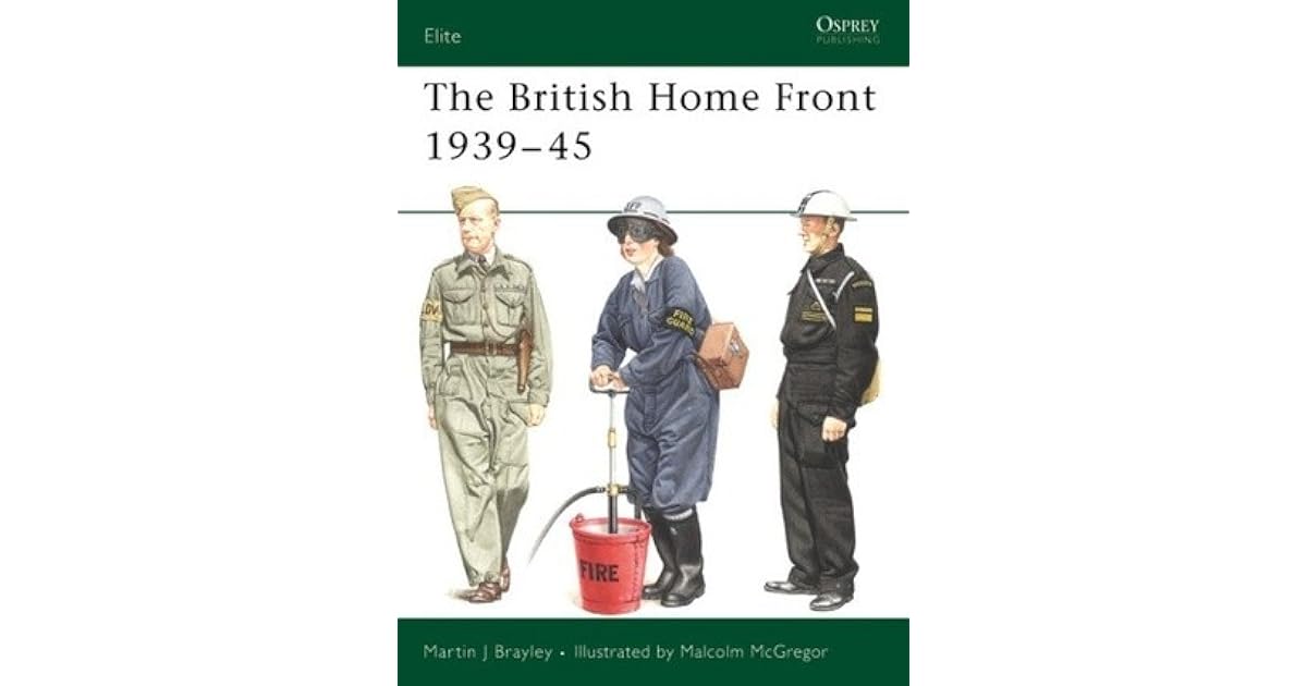 The British Home Front 1939–45 by Martin Brayley