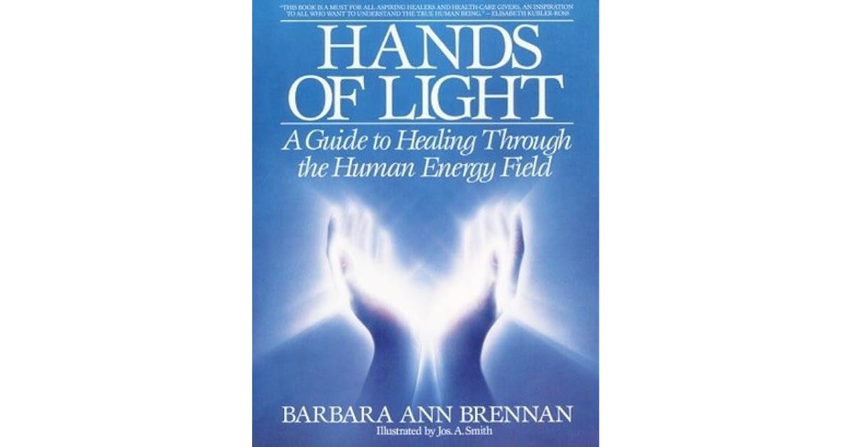 Hands of Light: A Guide to Healing Through the Human Energy Field by ...