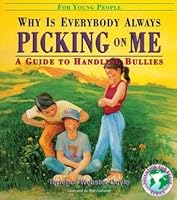 Why is Everybody Always Picking on Me?: A Guide to Handling Bullies for ...