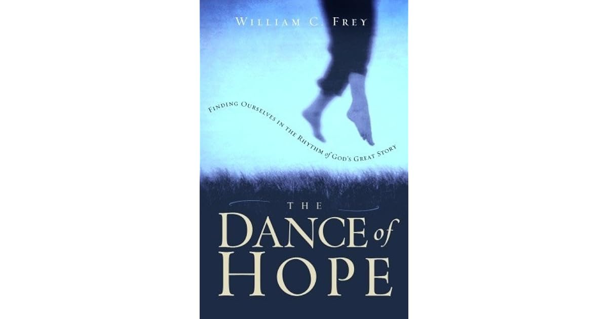 The Dance of Hope: Finding Ourselves in the Rhythm of God's Great Story ...