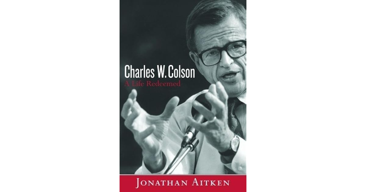 Charles W. Colson: A Life Redeemed by Jonathan Aitken