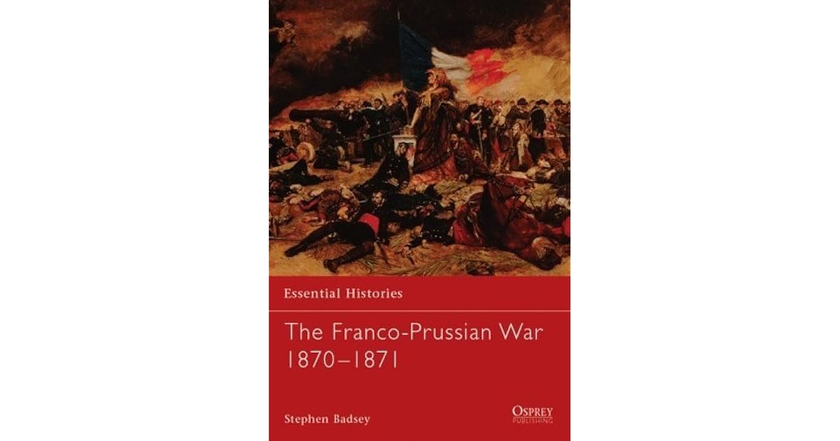 The Franco-Prussian War 1870–1871 by Stephen Badsey
