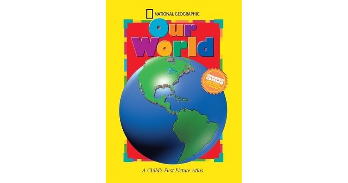 National Geographic Our World, Updated Edition: A Child's First Picture ...
