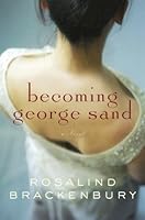 Becoming George Sand by Rosalind Brackenbury