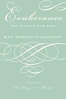 Exuberance: The Passion for Life by Kay Redfield Jamison
