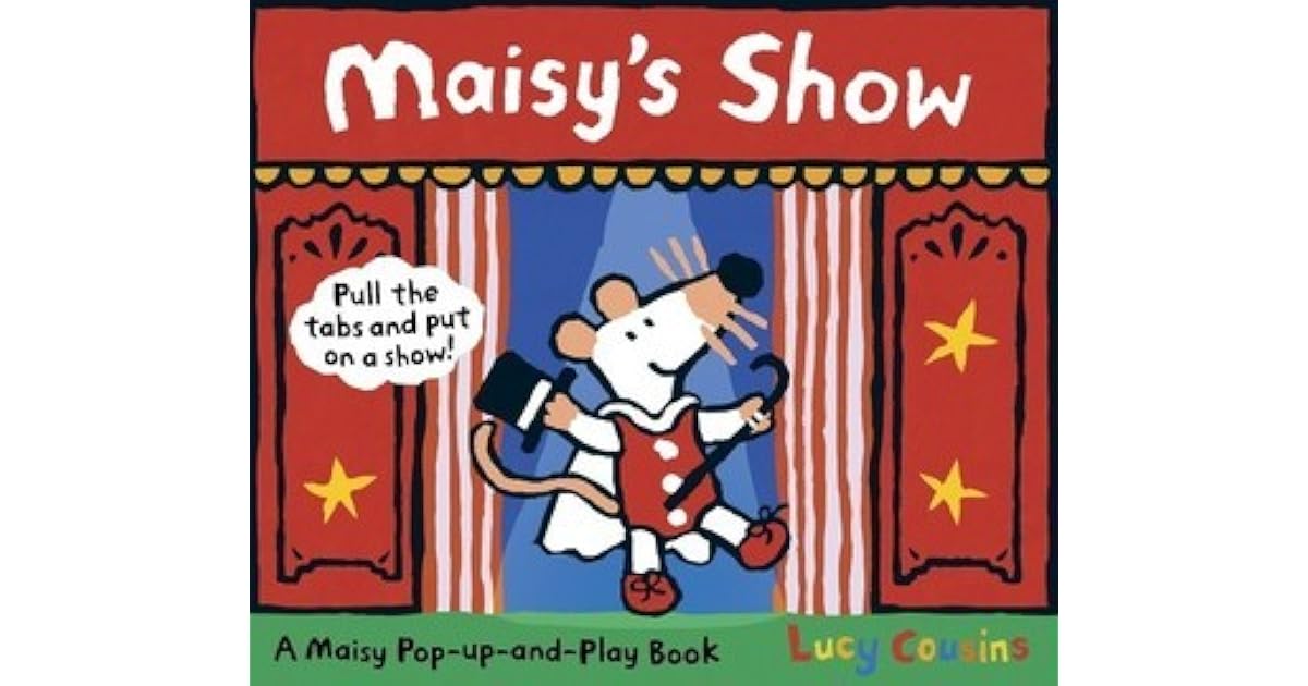 Maisy's Show: A Maisy Pull-The-Tab and Pop-Up Book by Lucy Cousins