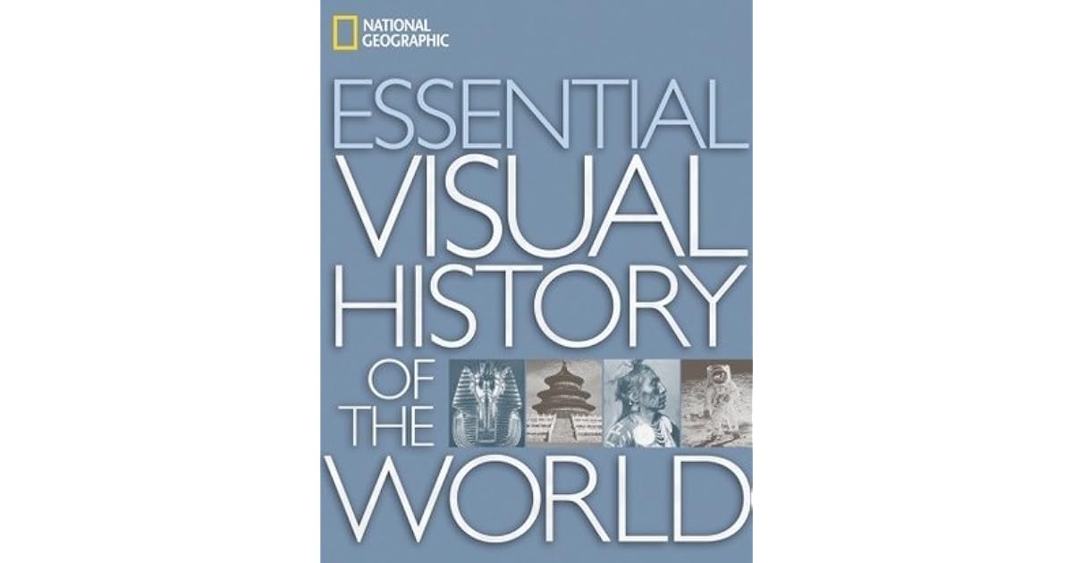 National Geographic Essential Visual History of the World by National ...