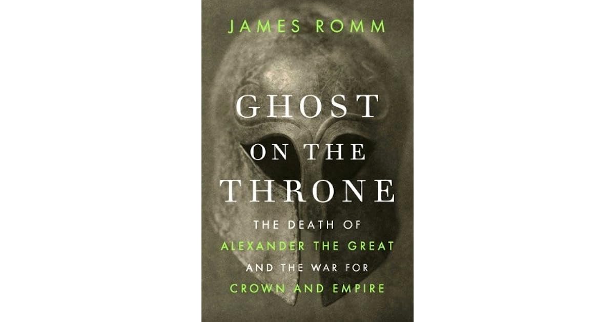 Ghost on the Throne: The Death of Alexander the Great and the War for ...