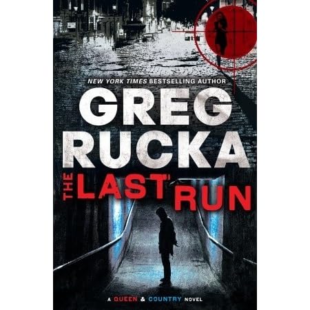 The Last Run (Queen & Country, #3) by Greg Rucka — Reviews, Discussion ...
