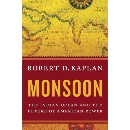 Monsoon: The Indian Ocean and the Future of American Power by Robert D ...