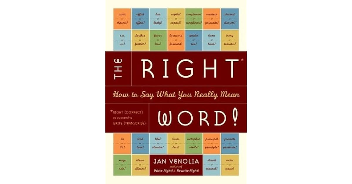 The Right Word!: How to Say What You Really Mean by Jan Venolia