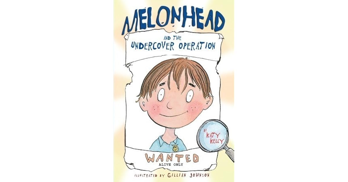 Melonhead and the Undercover Operation by Katy Kelly