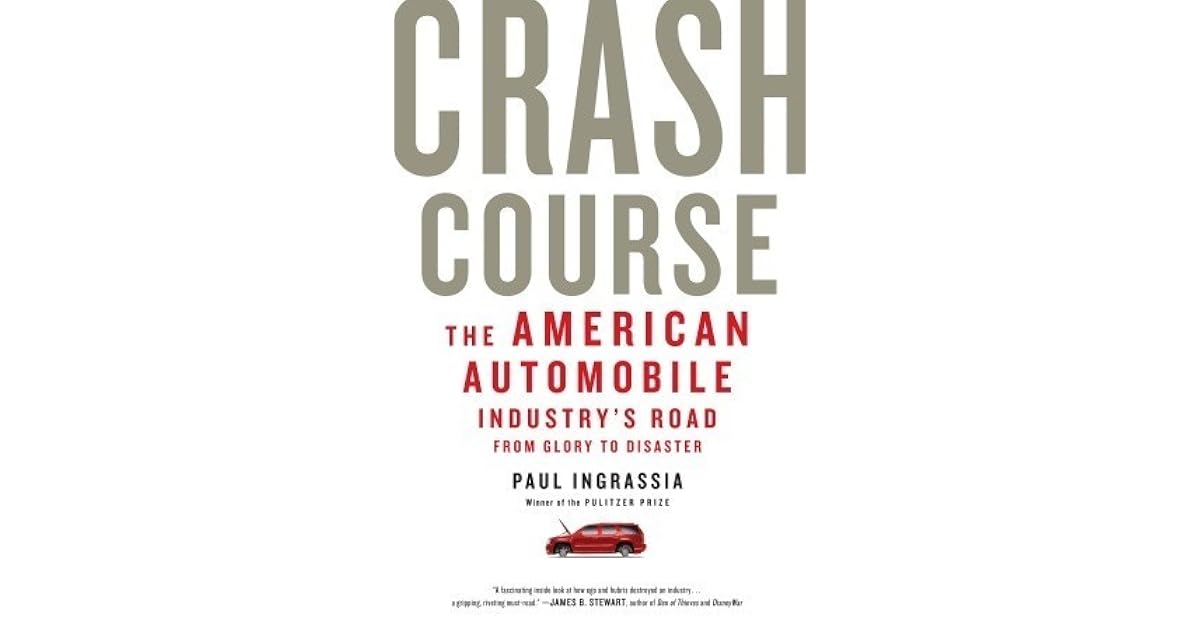 Crash Course: The American Automobile Industry's Road from Glory to ...